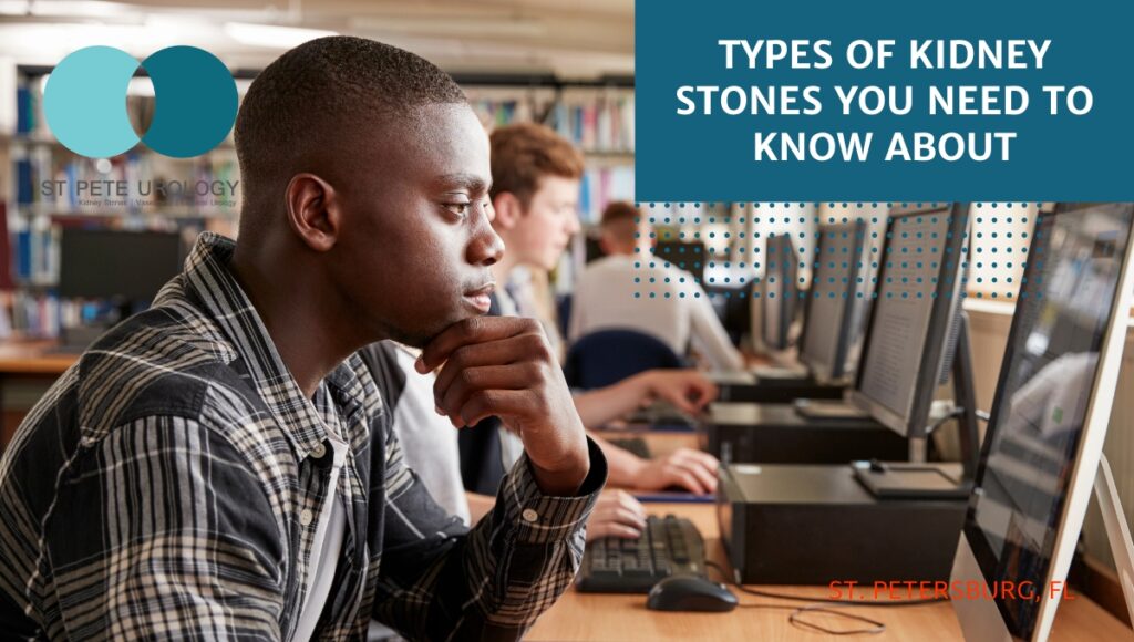 Types of Kidney Stones You Need to Know About | St Pete Urology