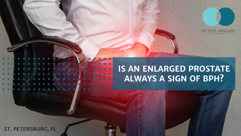 Is an Enlarged Prostate Always a Sign of BPH? | St Pete Urology
